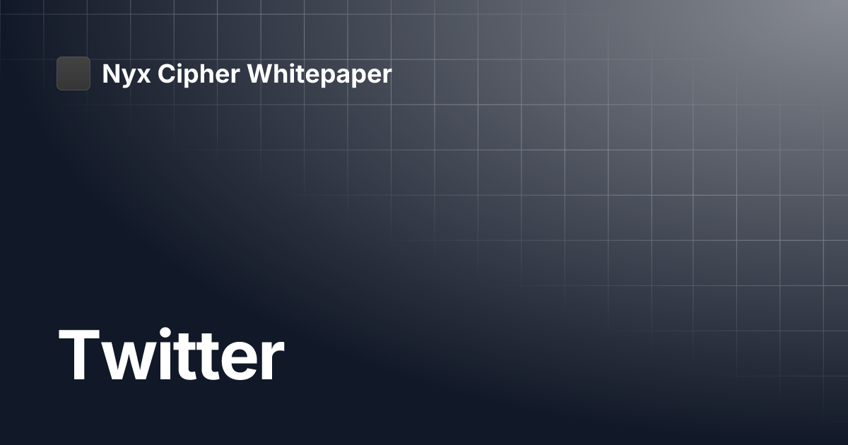 Twitter | Nyx Cipher Whitepaper