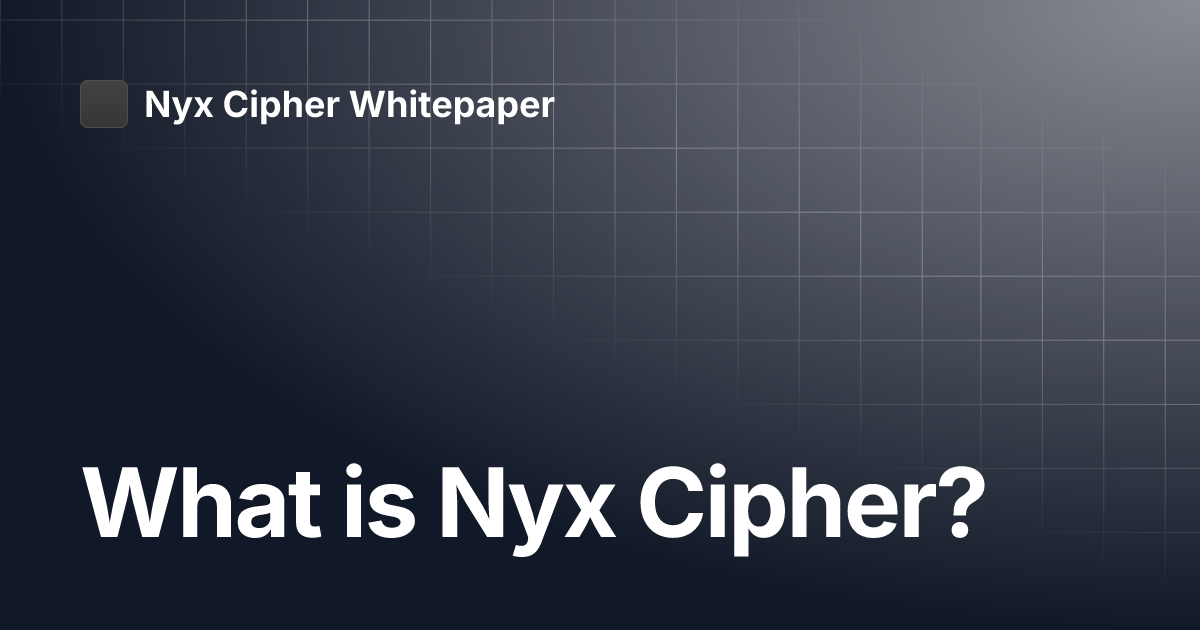 What is Nyx Cipher? | Nyx Cipher Whitepaper